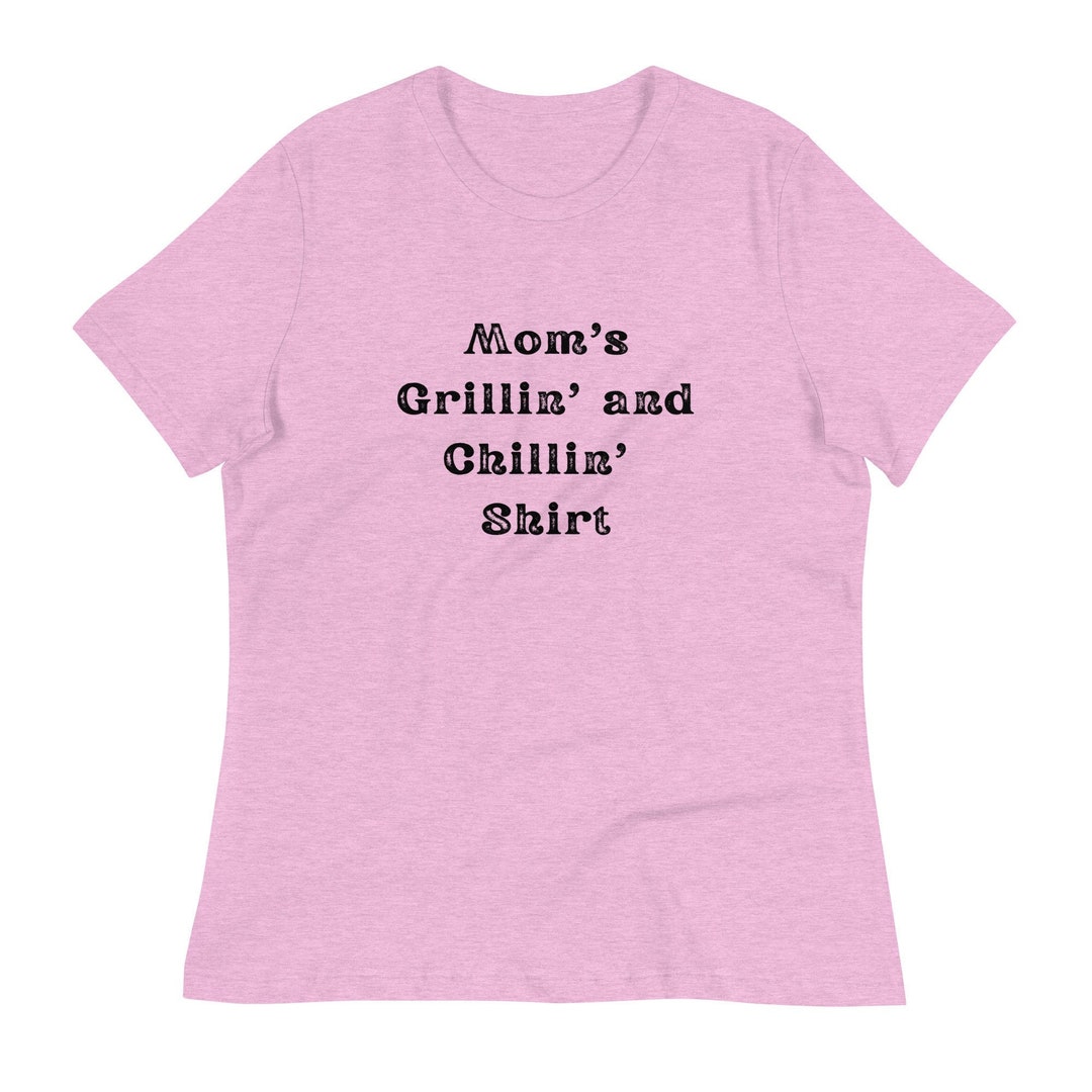 Moms Grillin and Chillin Shirt, Shirt for Mom, T-shirt for Mom - Etsy