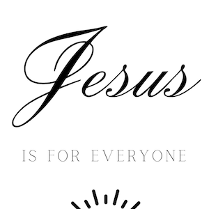 Printable Jesus is for Everyone Sign 8x10 - Etsy
