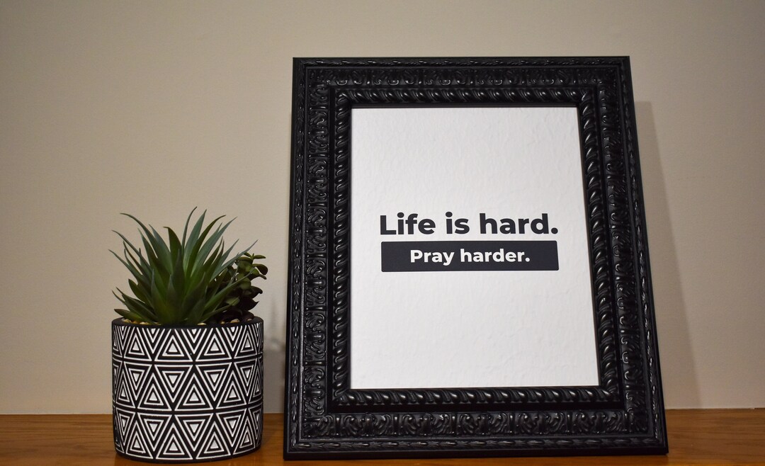 Printable Life is Hard, Pray Harder Sign 8x10 - Etsy
