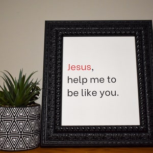 Printable Jesus, Help Me to Be Like You Sign 8x10 - Etsy
