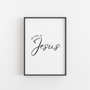 Instant Download | Printable Artwork | Be Jesus - Script | 5x7 | 8x10 ...