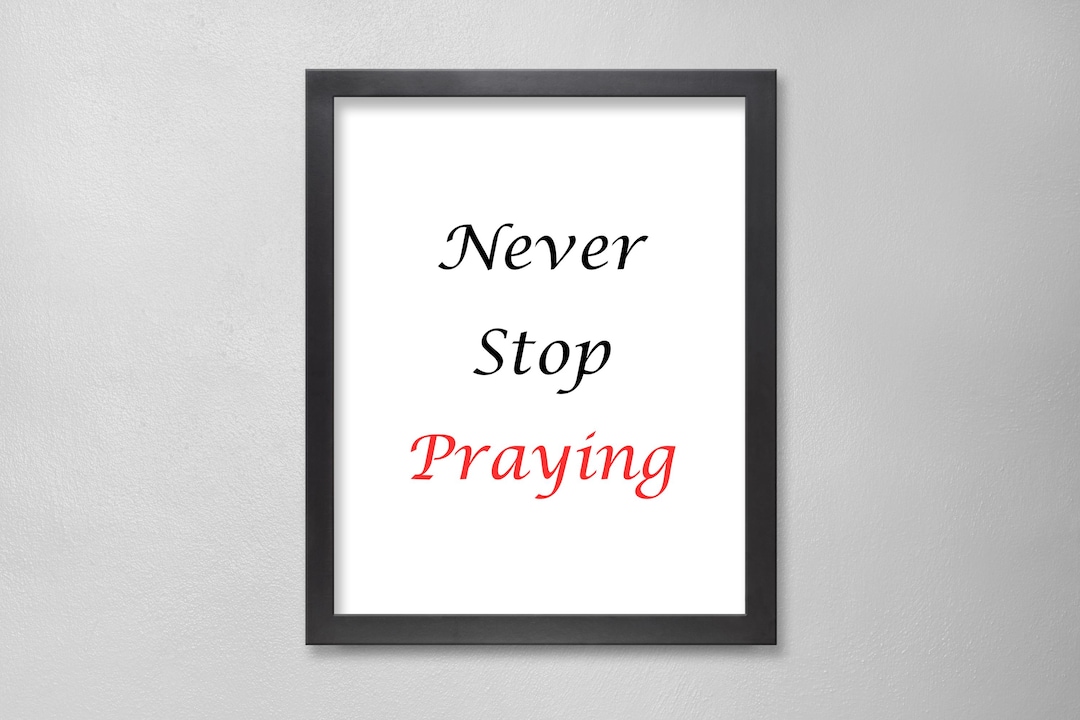 Instant Download | Printable Artwork | Never Stop Praying - Black and ...