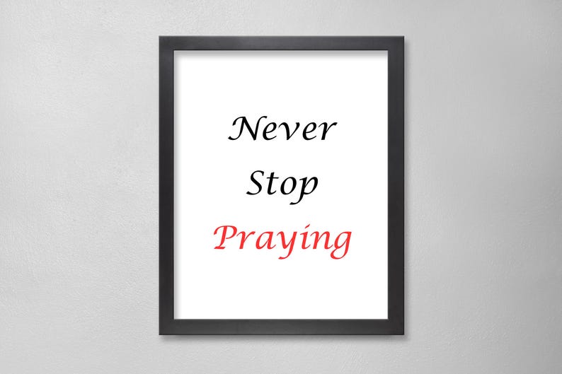 Instant Download | Printable Artwork | Never Stop Praying - Black and ...
