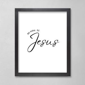 Instant Download | Printable Artwork | Be Jesus - Script | 5x7 | 8x10 ...