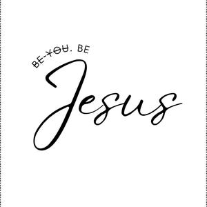 Instant Download | Printable Artwork | Be Jesus - Script | 5x7 | 8x10 ...