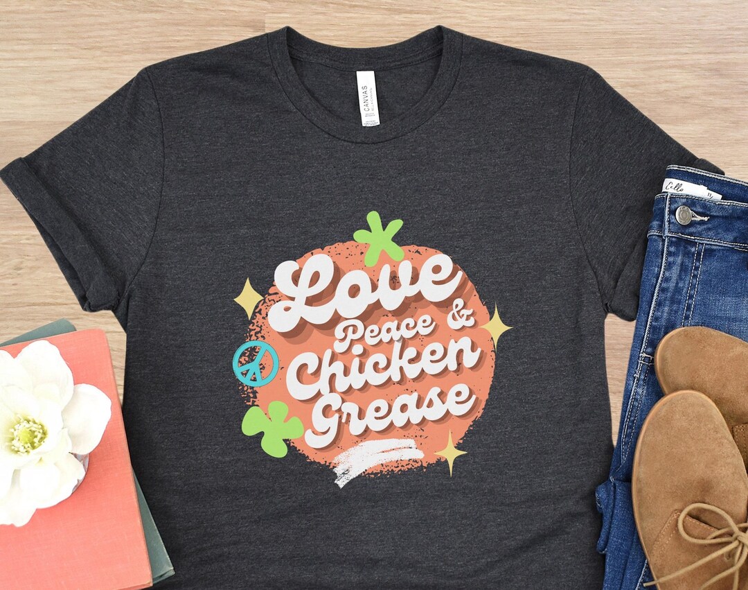 Retro Love Peace and Chicken Grease Shirt, Funny 60’s Era Quote T-shirt ...