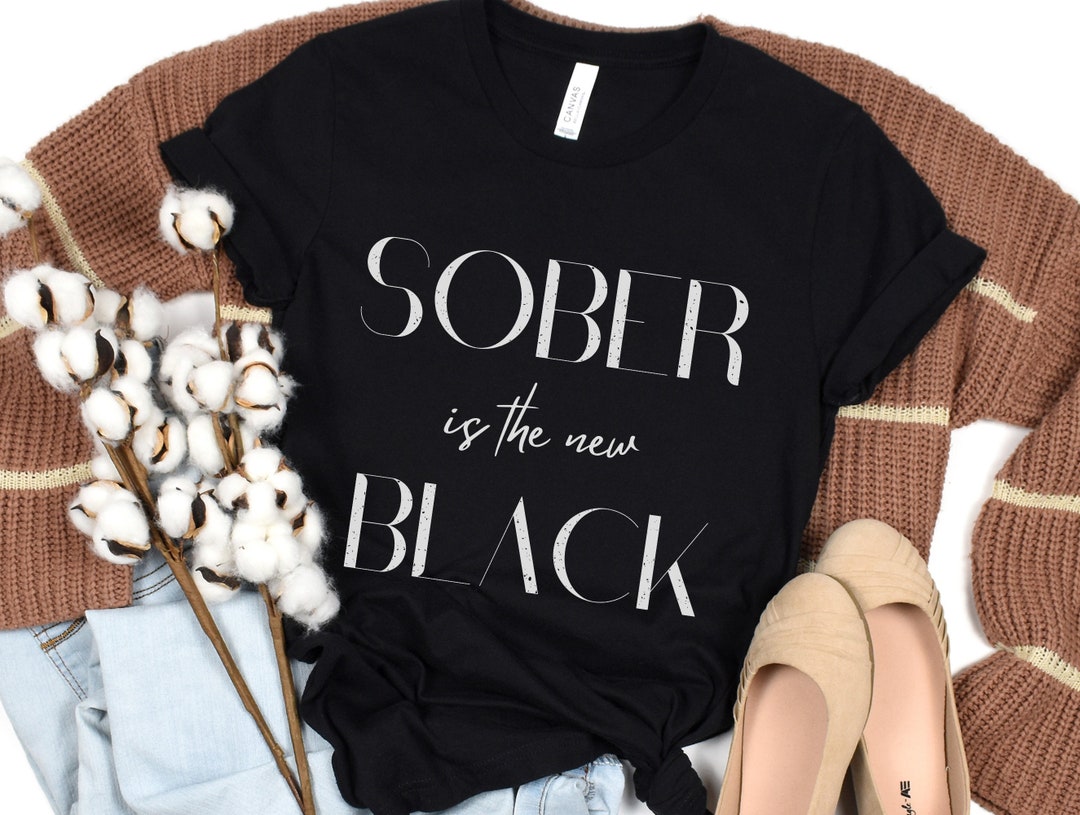 Celebrating Sobriety Sober is the New Black Shirt, Gift for Recovered ...