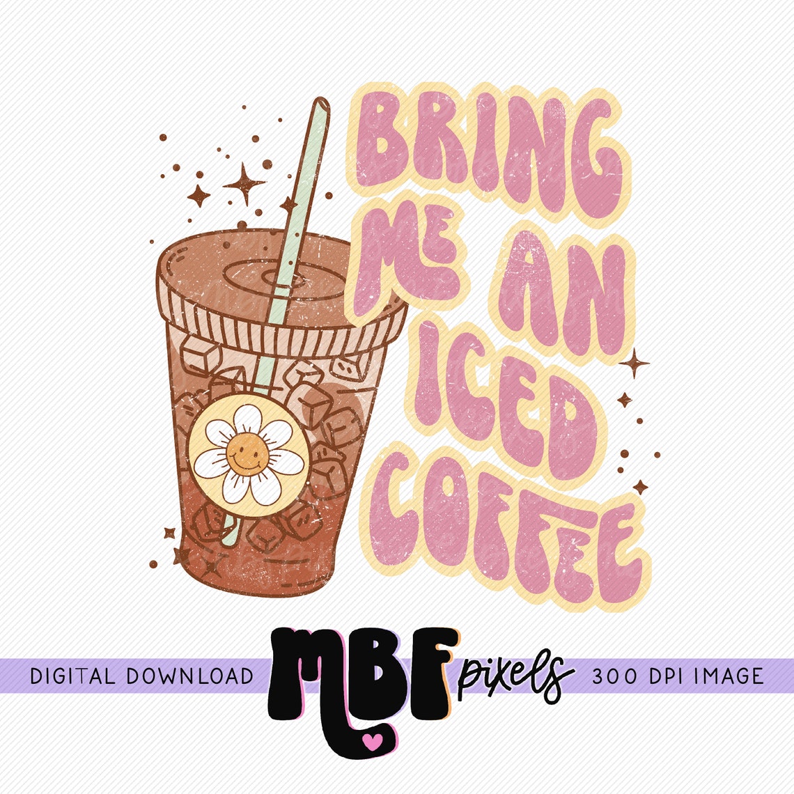 Bring Me an Iced Coffee Sublimation PNG, Coffee Lover Sublimation ...