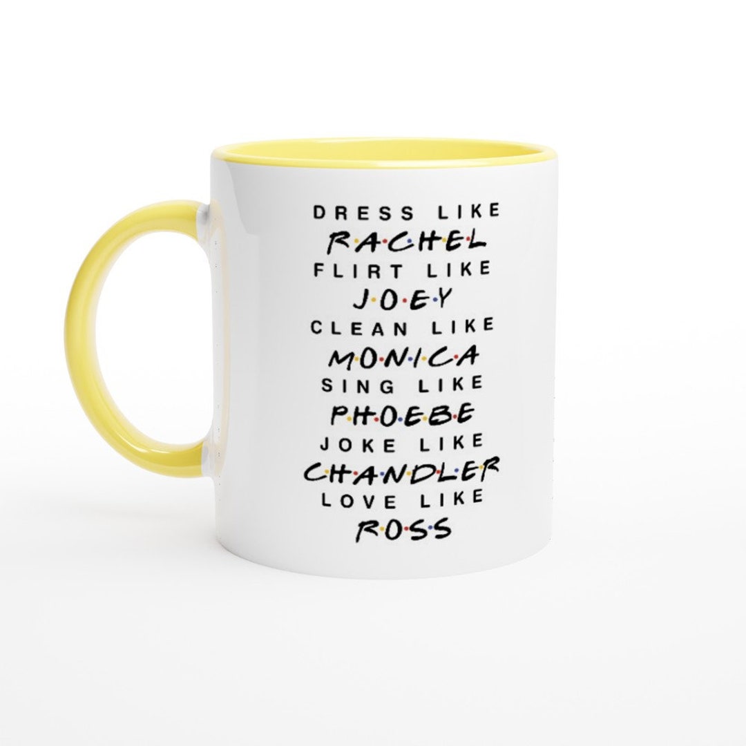 FRIENDS Mug, Dress Like Rachel, Flirt Like Joey, Friends Fan Gift ...