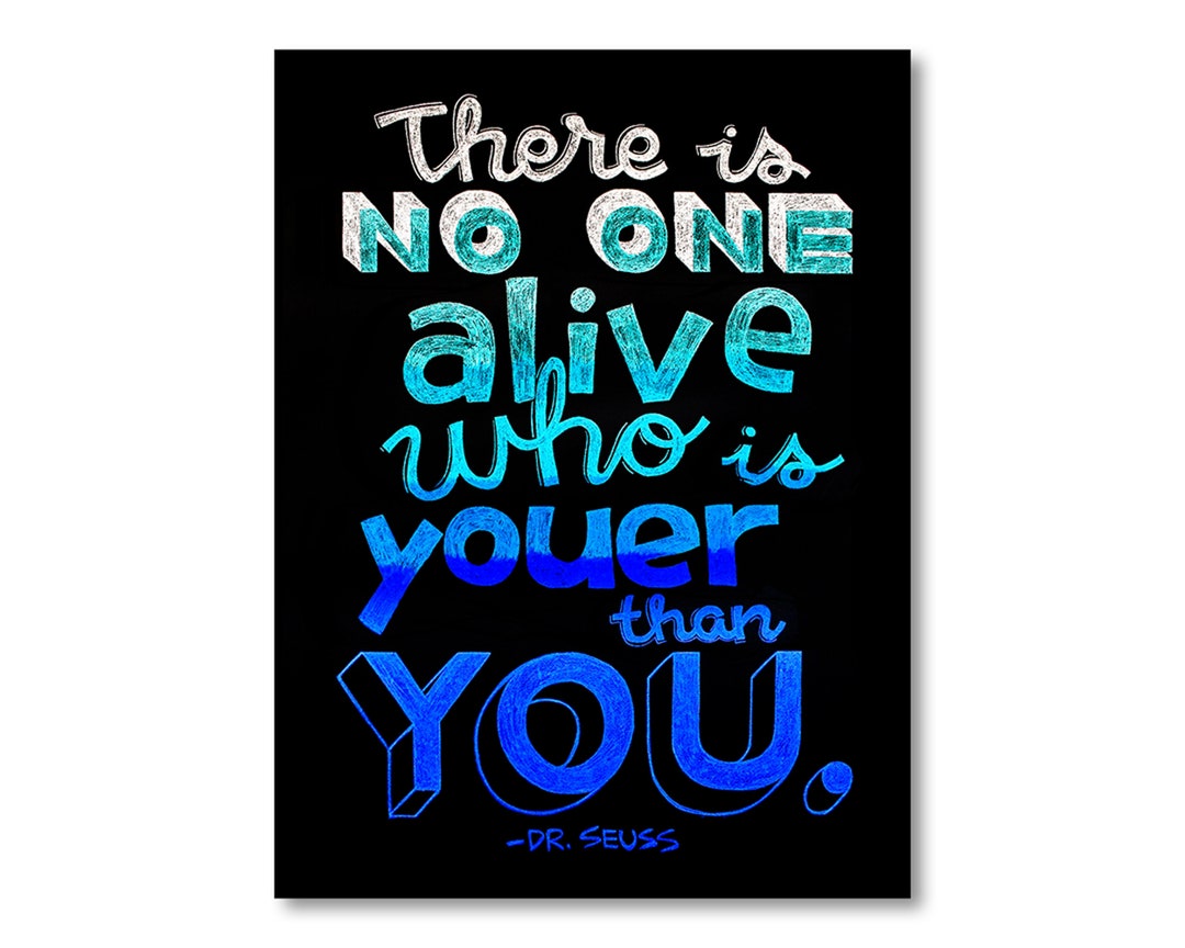 Dr Seuss Quote 'no One Alive Youer Than You', Hand Lettered Chalkboard ...