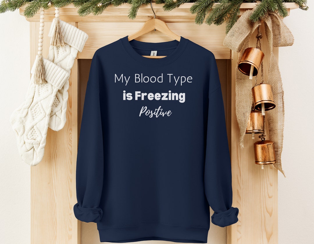 My Blood Type is Freezing Positive Sweater Humorous Winter - Etsy