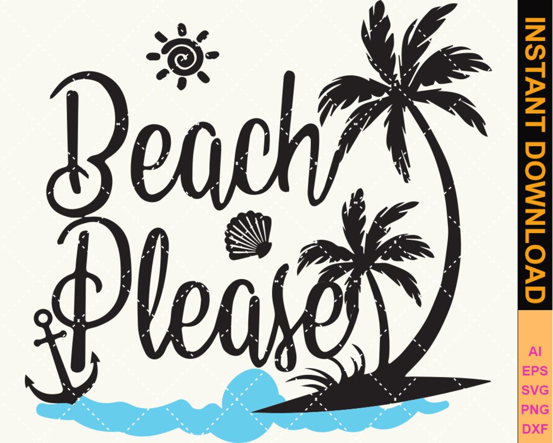 Beach Please Svg Summer Svg Beach Svg Jpeg Png Files For Cutting