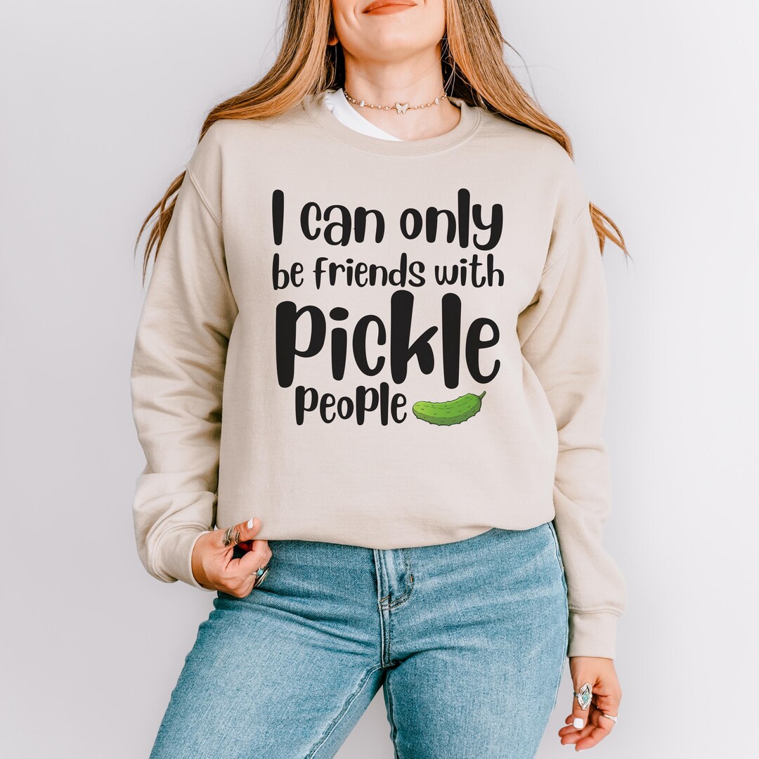 Pickle Sweatshirt Funny Pickle Sweatshirt Pickle Crewneck Homemade ...