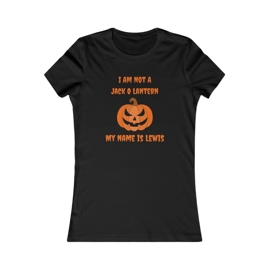 I Am Not a Jack O Lantern My Name is Lewis, Funny Halloween Shirt, Cute ...