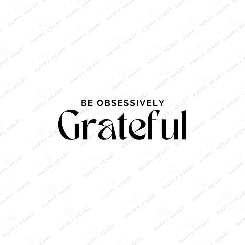 Be Obsessively Grateful Printable Gratitude Quote Gratitude - Etsy