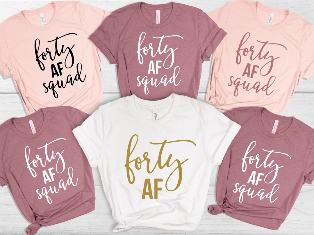 Forty AF Squad Shirt - 40th Birthday Party Group Shirts - Etsy