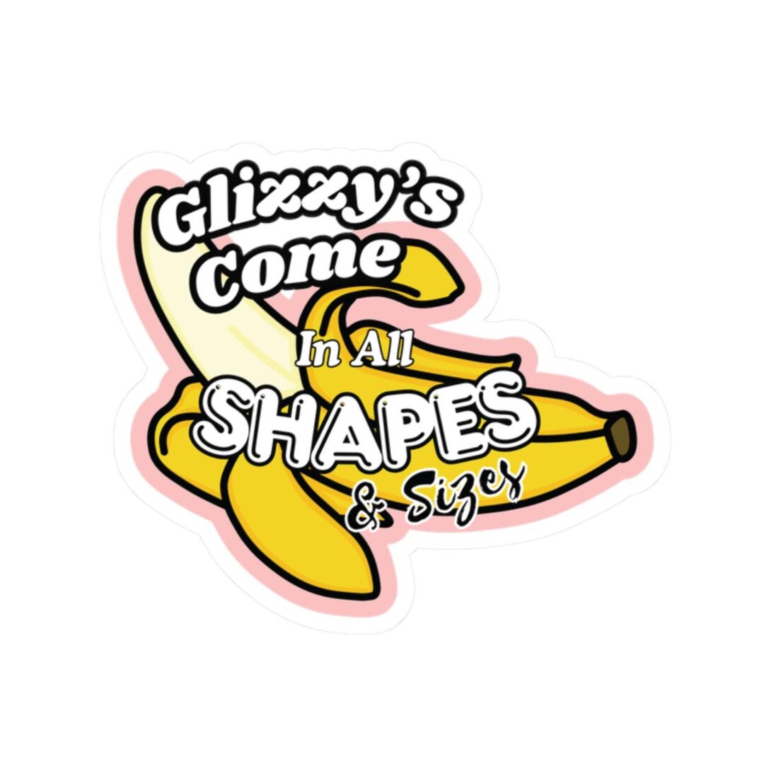 Funny Banana Glizzy Body Positivity Kiss-cut Stickers - Perfect for ...
