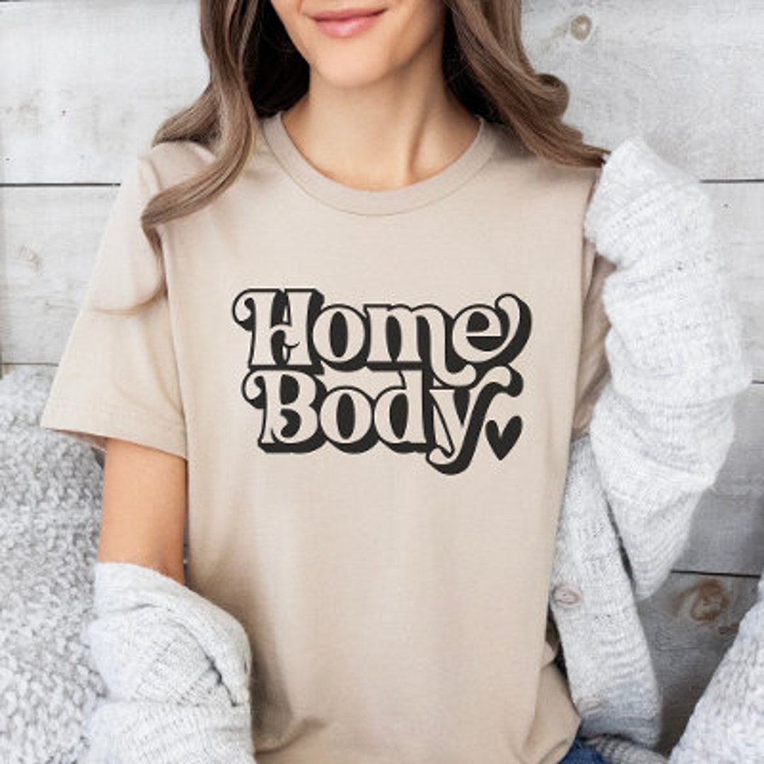 Homebody Shirt, Funny Plus Size Shirt, Snarky Shirt, Stay Home, Funny Sayings, Cute Plus Size ...