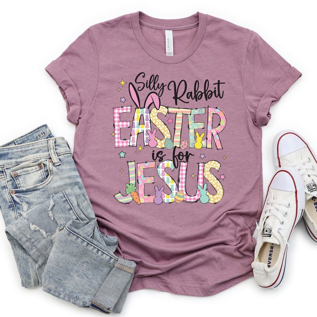 Silly Rabbit Easter is for Jesus Easter Shirt, Plus Size Easter Shirt ...
