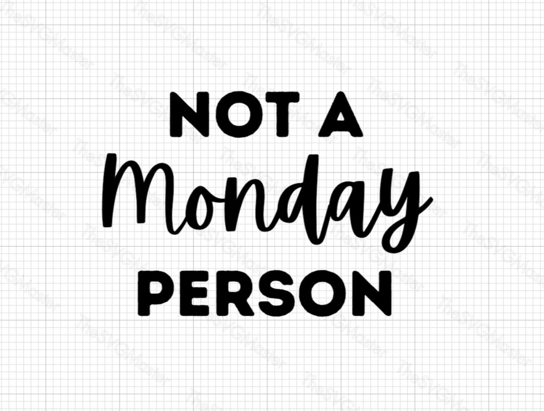 Not a Monday Person SVG Digital File Funny Quote Digital - Etsy