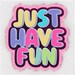 Just Have Fun Clipart Bundle - 22 PNG Typography for Arts & Crafts ...