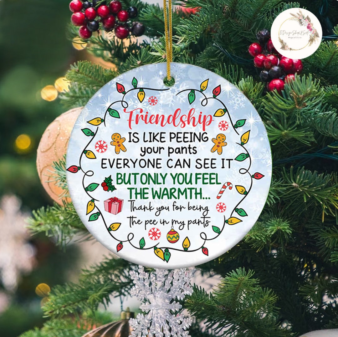 Friendship Like Peeing Your Pants Ornament, Best Friend Christmas ...