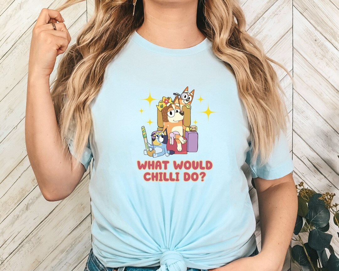 Bluey Inspired T-shirt, Chilli Heeler, What Would Chilli Do - Etsy