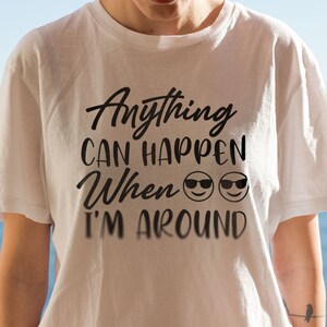 Anything Can Happen Svg, I Am Around Svg, Funny Svg, Quote Svg, Svg ...