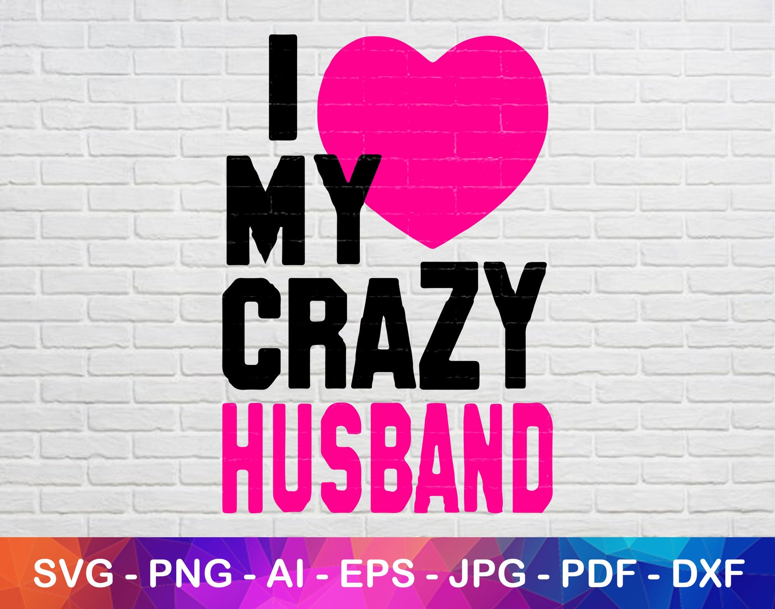 I Love My Husband Svg File, Crazy Husband Svg, Couple Svg, Love Svg ...