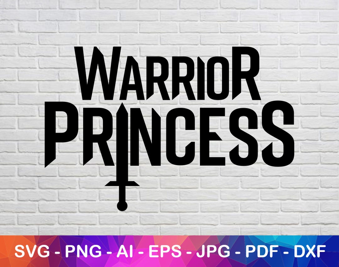 Warrior Princess Svg, Princess Svg, Girl Svg File, Strong Woman Svg ...