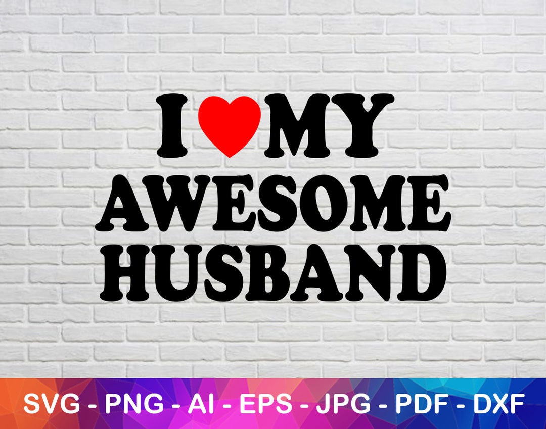 I Love My Awsome Husband Svg File, Instant Digital Download - Etsy