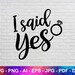 I Said Yes Svg, Yes Svg, Marriage Svg, Funny Svg, Ring Svg, Couple Svg ...