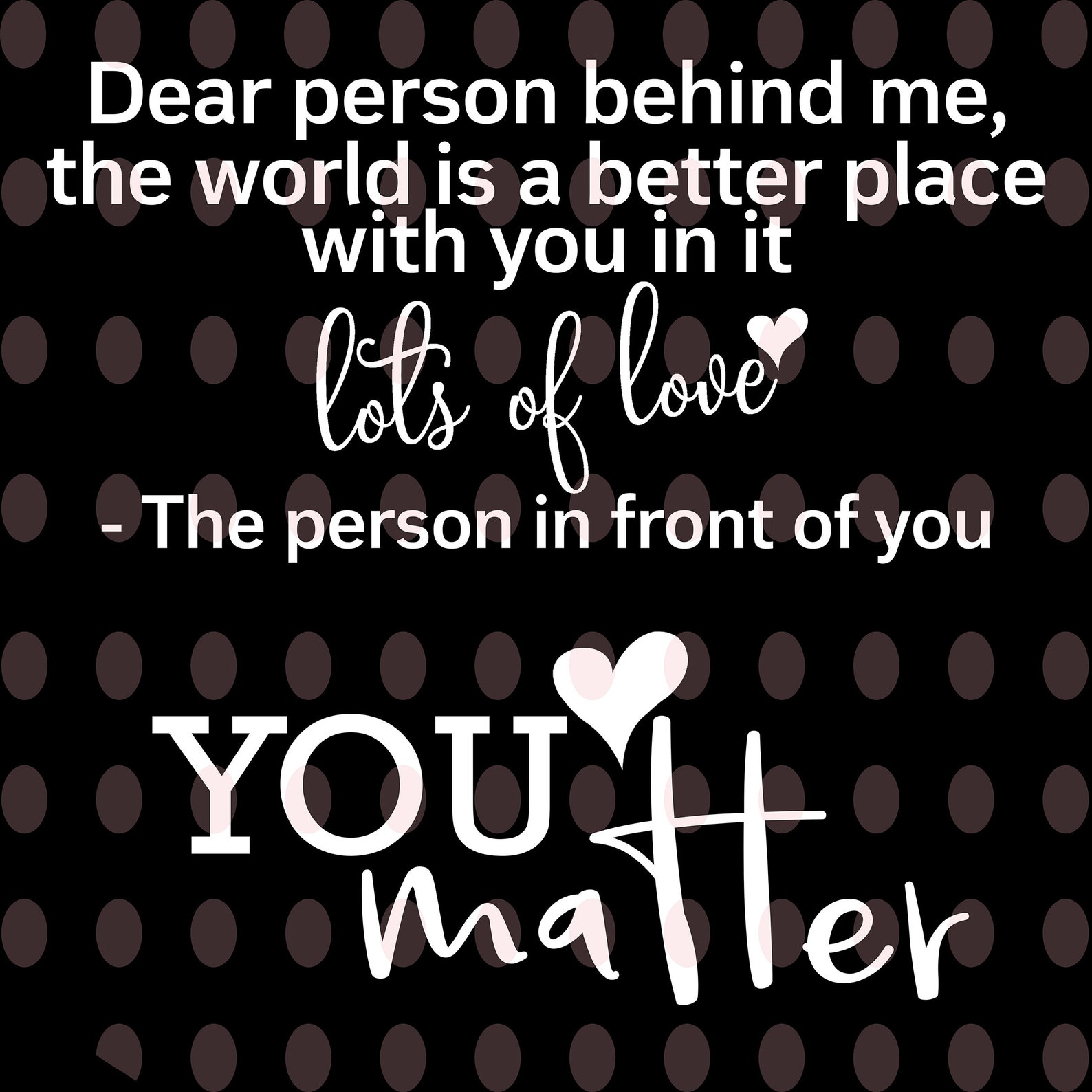 Dear Person Behind Me PNG | Dear Person Behind Me PNG | You Matter Png ...