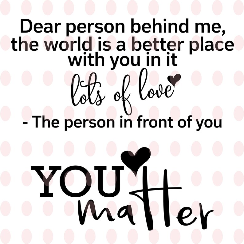 Dear Person Behind Me PNG | Dear Person Behind Me PNG | You Matter Png ...