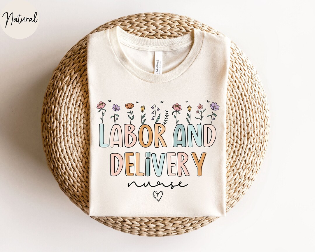 Labor and Delivery Nurse Shirt Wildflowers L&D Nurse T Shirt, Labor and ...