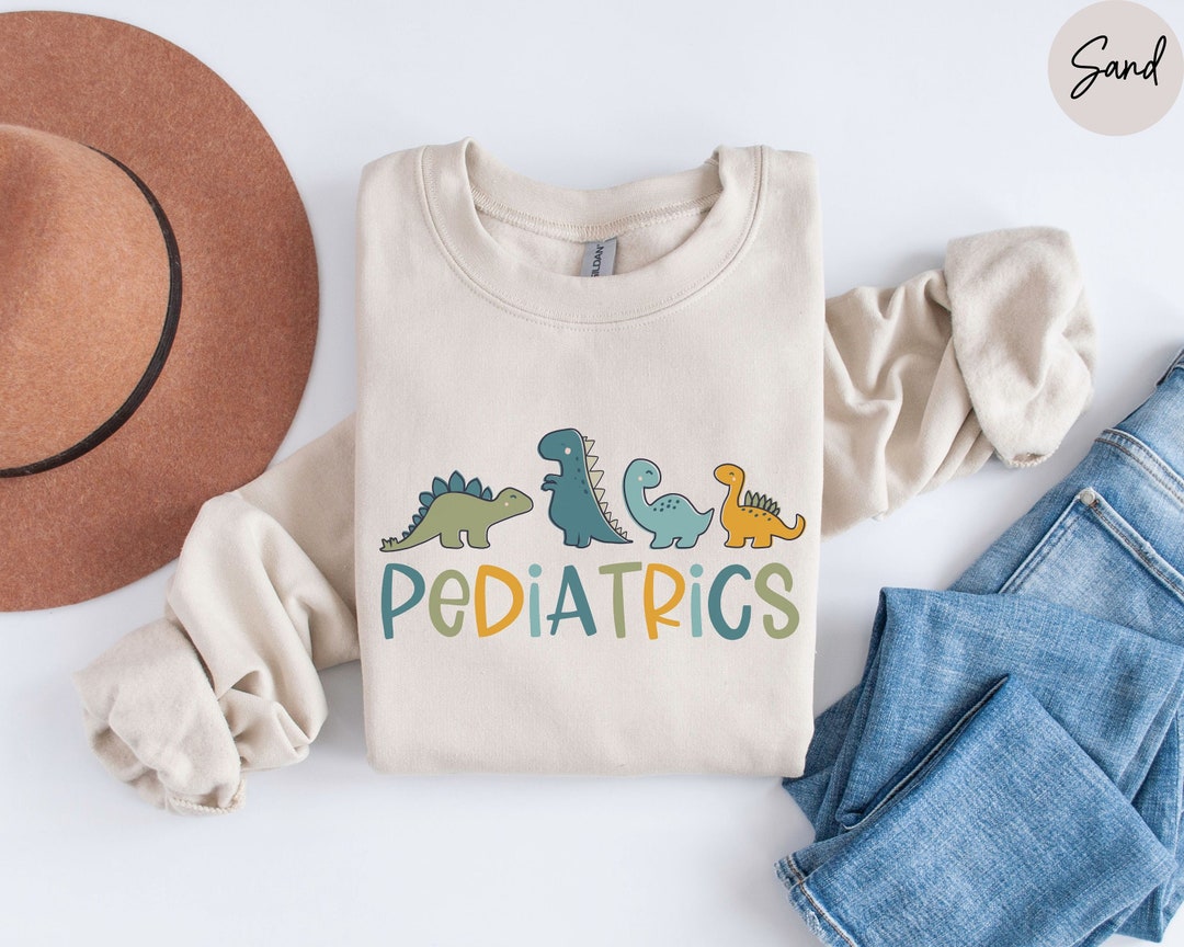 Pediatrics Sweatshirt Pediatrics Dinosaurs Shirt, Peds Nurse Sweatshirt ...