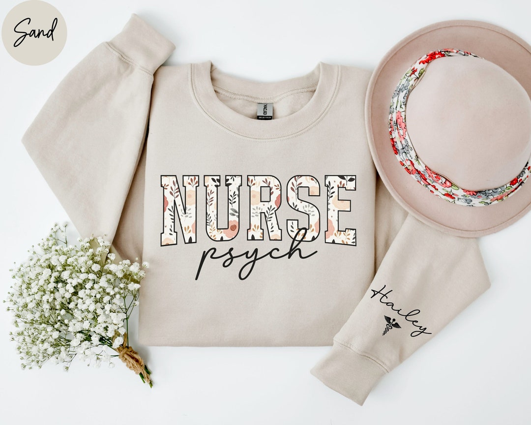 Custom Psych Nurse Sweatshirt Name on Sleeve, Psychiatric Nurse Shirt ...