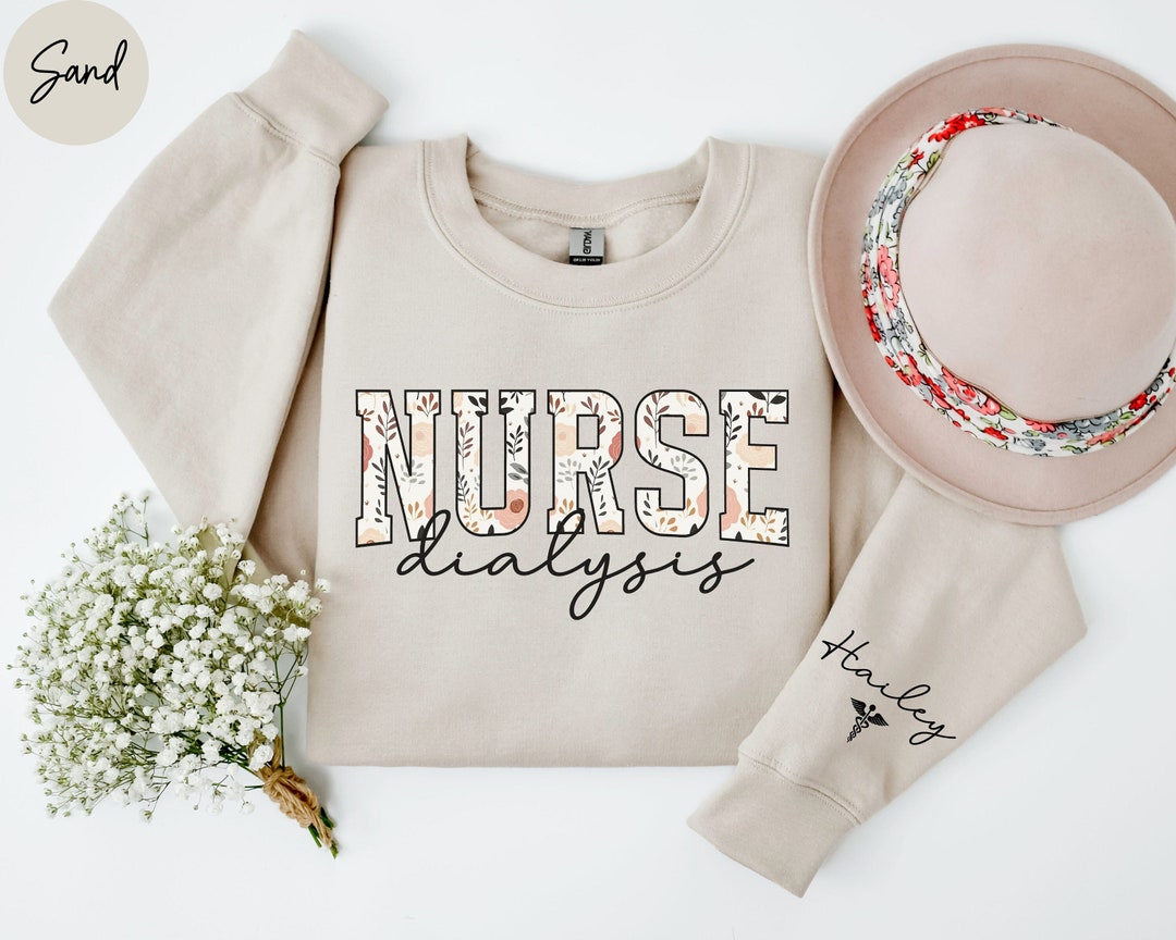 Custom Floral Dialysis Nurse Sweatshirt Name on Sleeve, Gift for ...