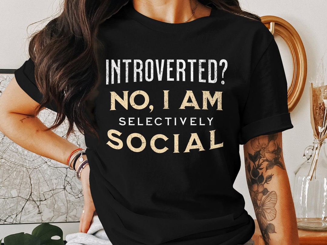 Selectively Social Graphic Tee: Funny Introvert Quote Shirt - Etsy