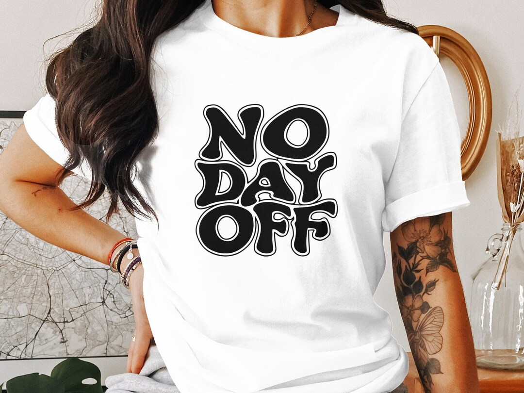 No Day off Motivational T-shirt, Black and White, Unisex Graphic Tee ...