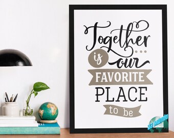 Together is Our Favorite Place to Be Printable Quote Wall - Etsy
