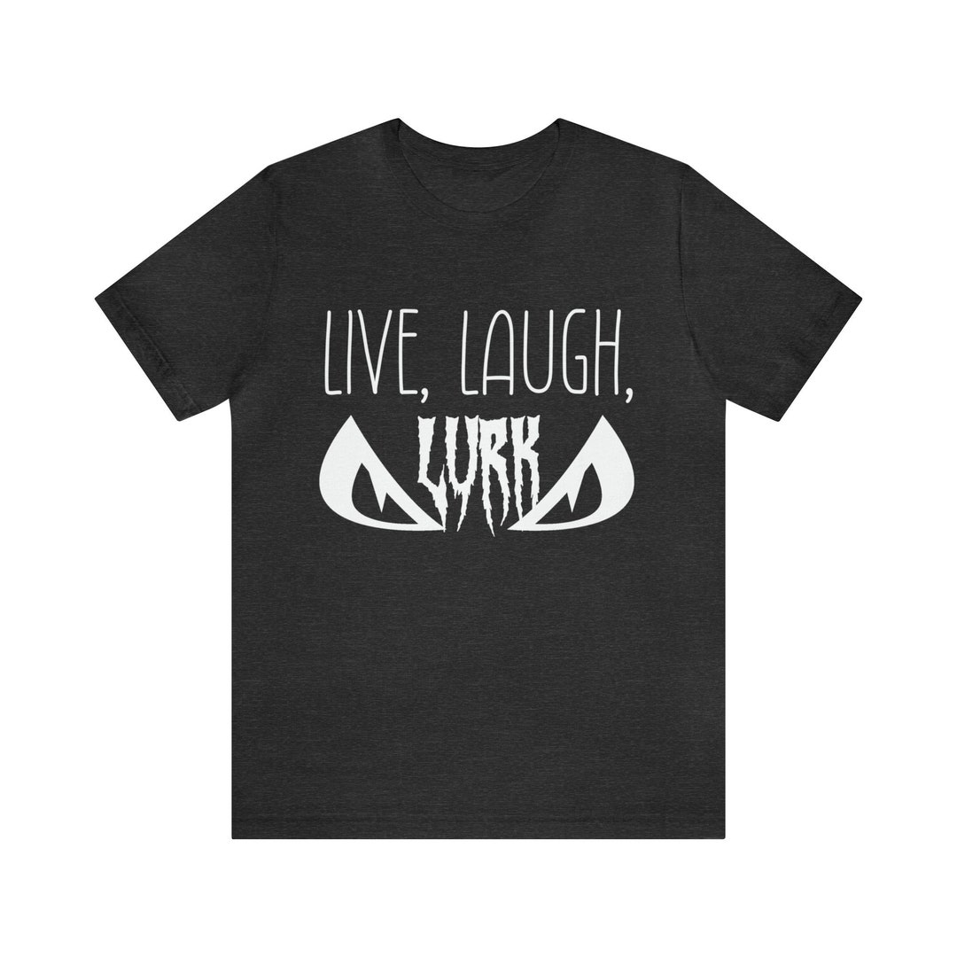 Live Laugh Lurk | Funny Shirts | Cryptid Shirts - Etsy