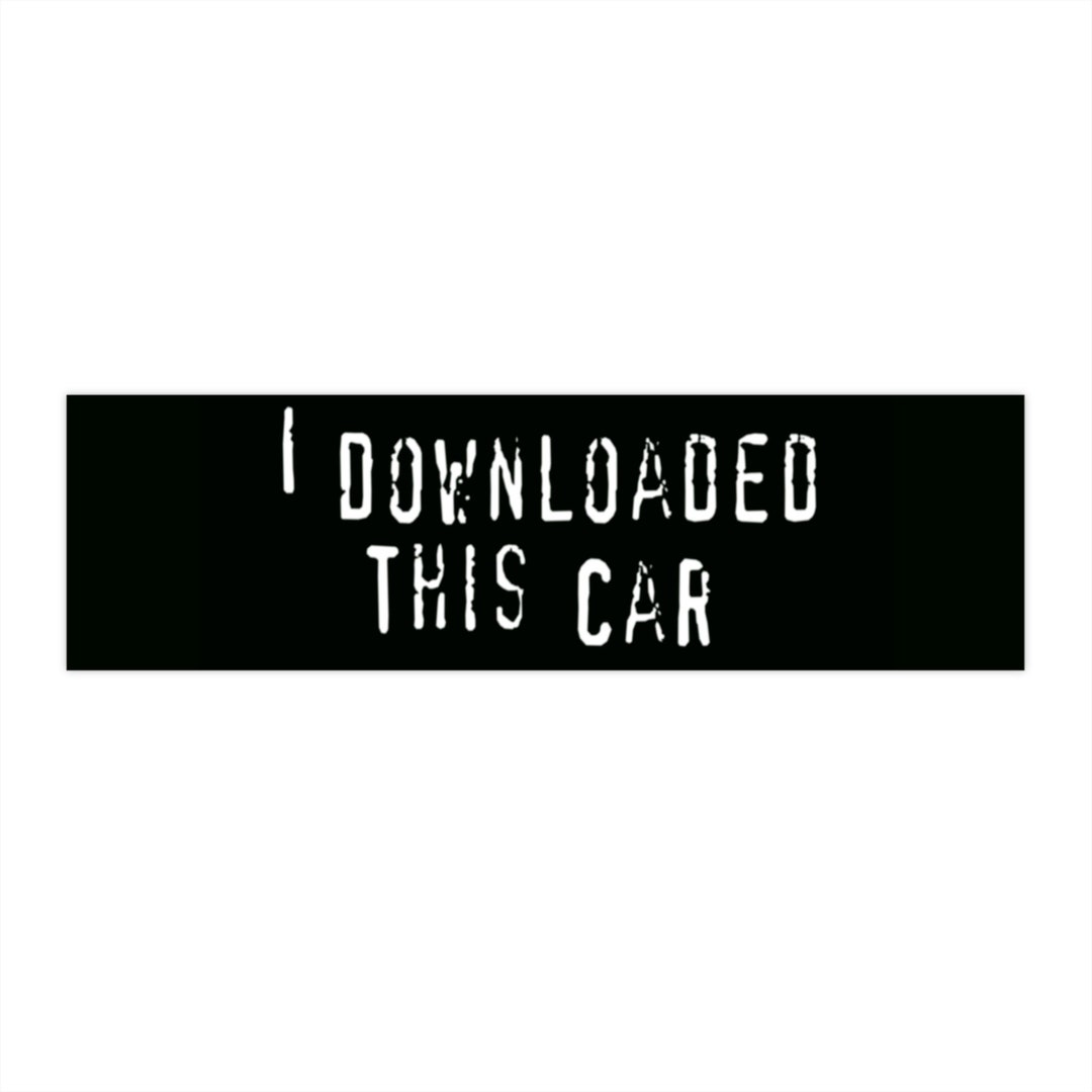 I Downloaded This Car | Bumper Sticker - Etsy