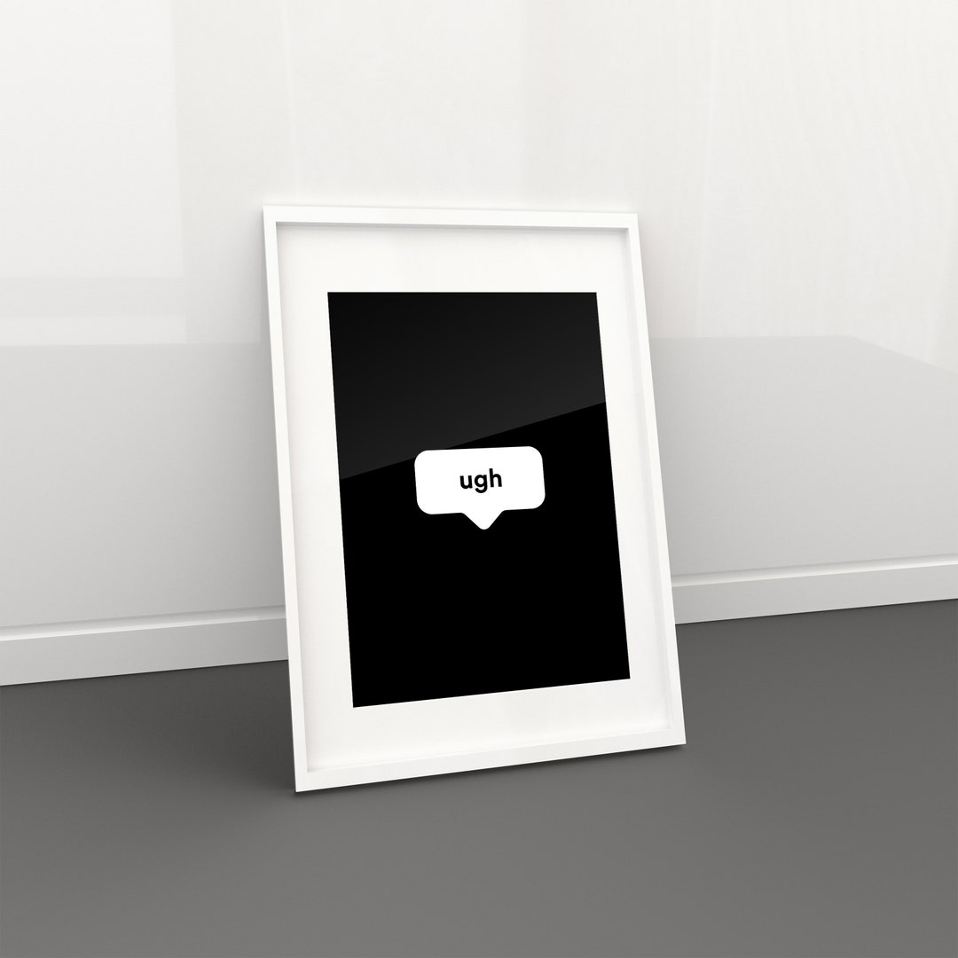 Printable Poster - Ugh - 50x70cm, Black and White Typography, Social ...