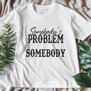 Somebody's Problem Somebody SVG DXF PNG Cut File Clipart Instant ...