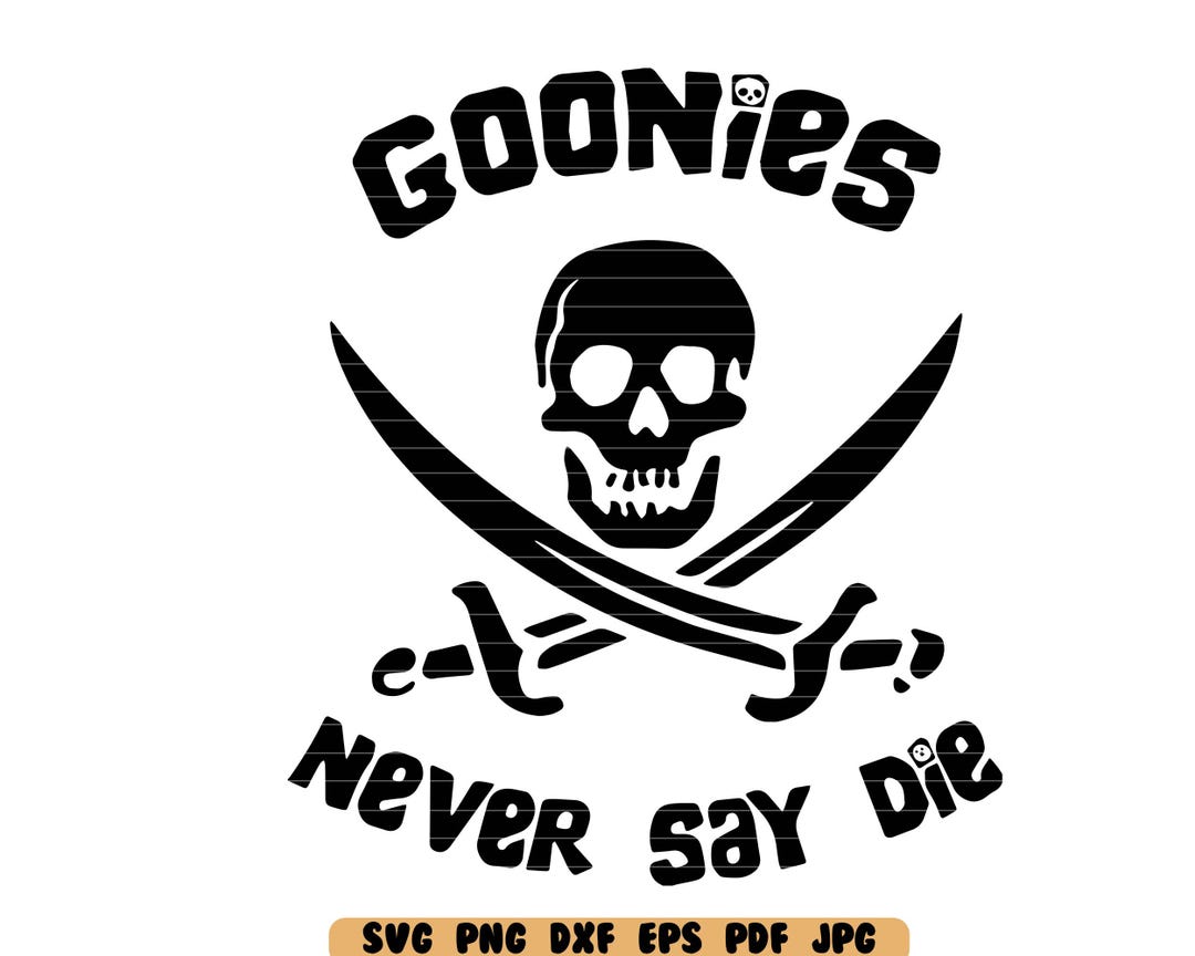 Goonies Never Say Die SVG DXF PNG Cut File Clipart Instant Download ...