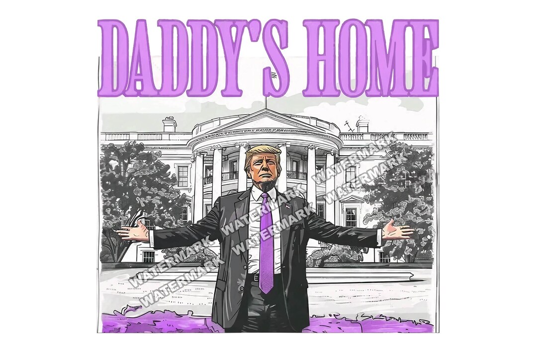 Daddy's Home PNG Purple Trump 2024 MAGA 300 Dpi 6000x6000 High Quality ...