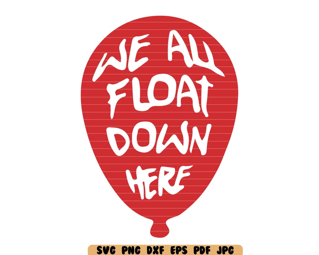 We All Float Down Here SVG Halloween Pennywise DXF PNG Cut File Clipart Instant Download Digital ...