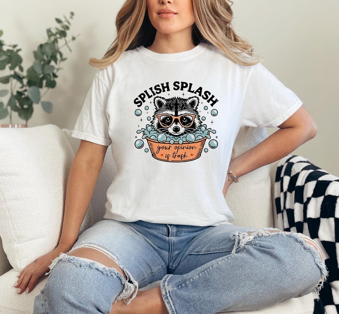 Funny Raccoon Shirt, Splish Splash Your Opinion is Trash Tee, Meme Graphic Tshirt, Animal Lover ...