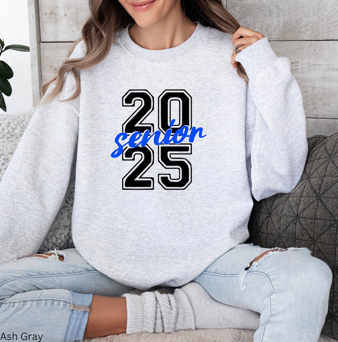 Senior 2025 Sweatshirt, Class 2025 Sweatshirt, High School Graduation ...